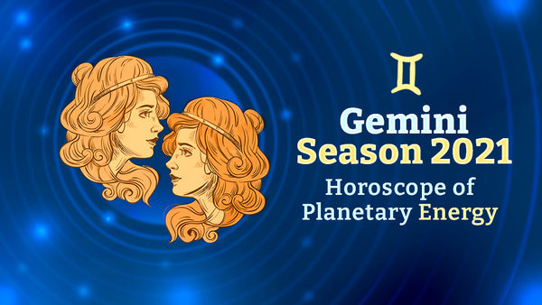 Gemini Season 2021: Horoscope of Planetary Energy - Your Moon Phase